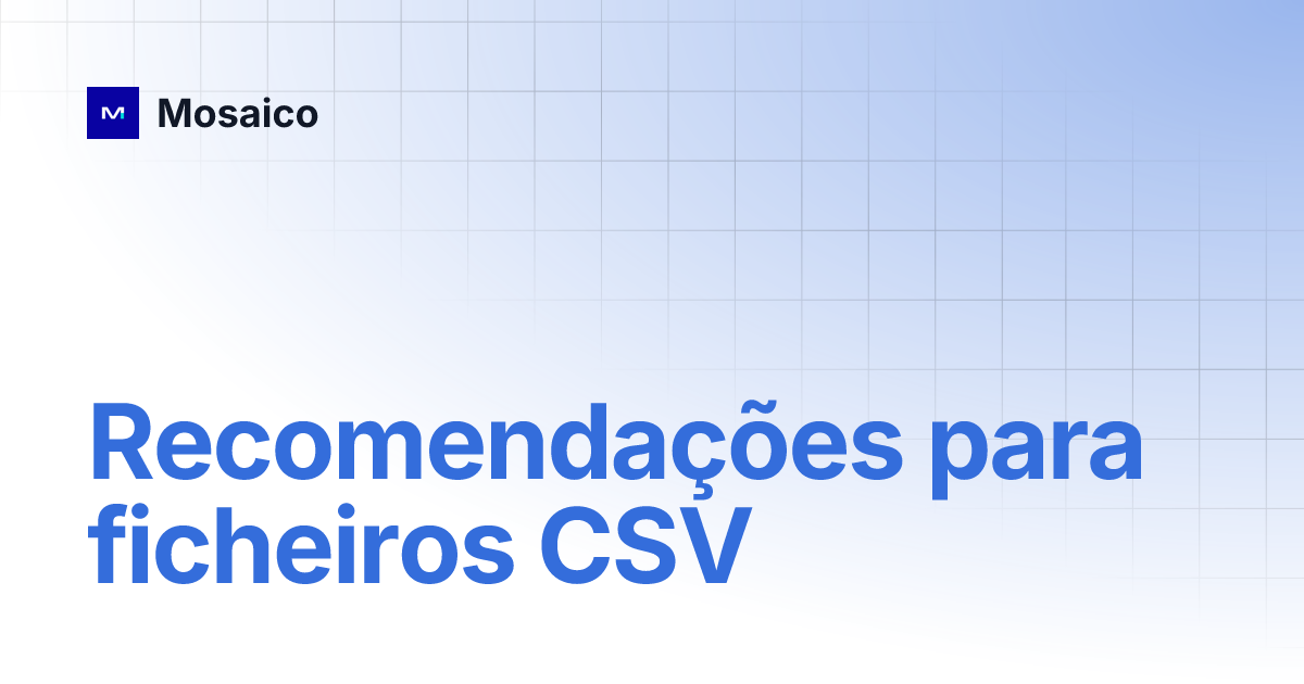 Recomendações para ficheiros CSV | Mosaico