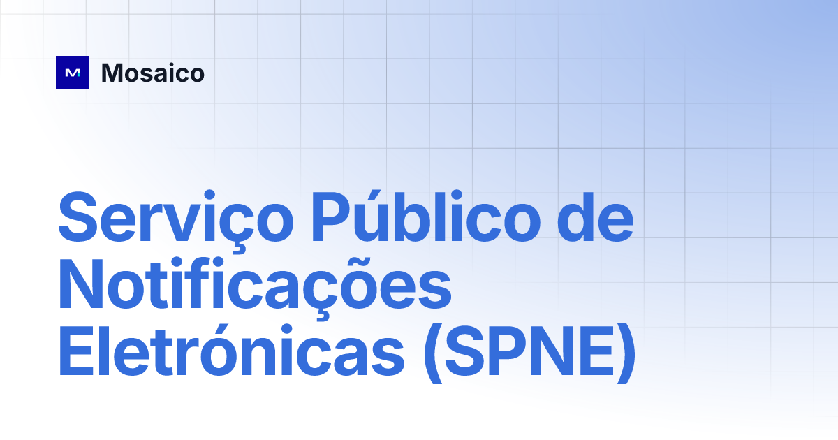 Serviço Público de Notificações Eletrónicas (SPNE) | Mosaico